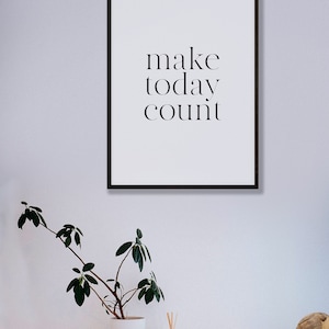 Success Quotes, Make Today Count, Affirmation Poster, Inspiring Wall ...
