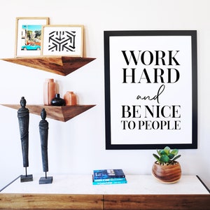 Work Hard and Be Nice to People, Printable Wall Art, Inspirational ...