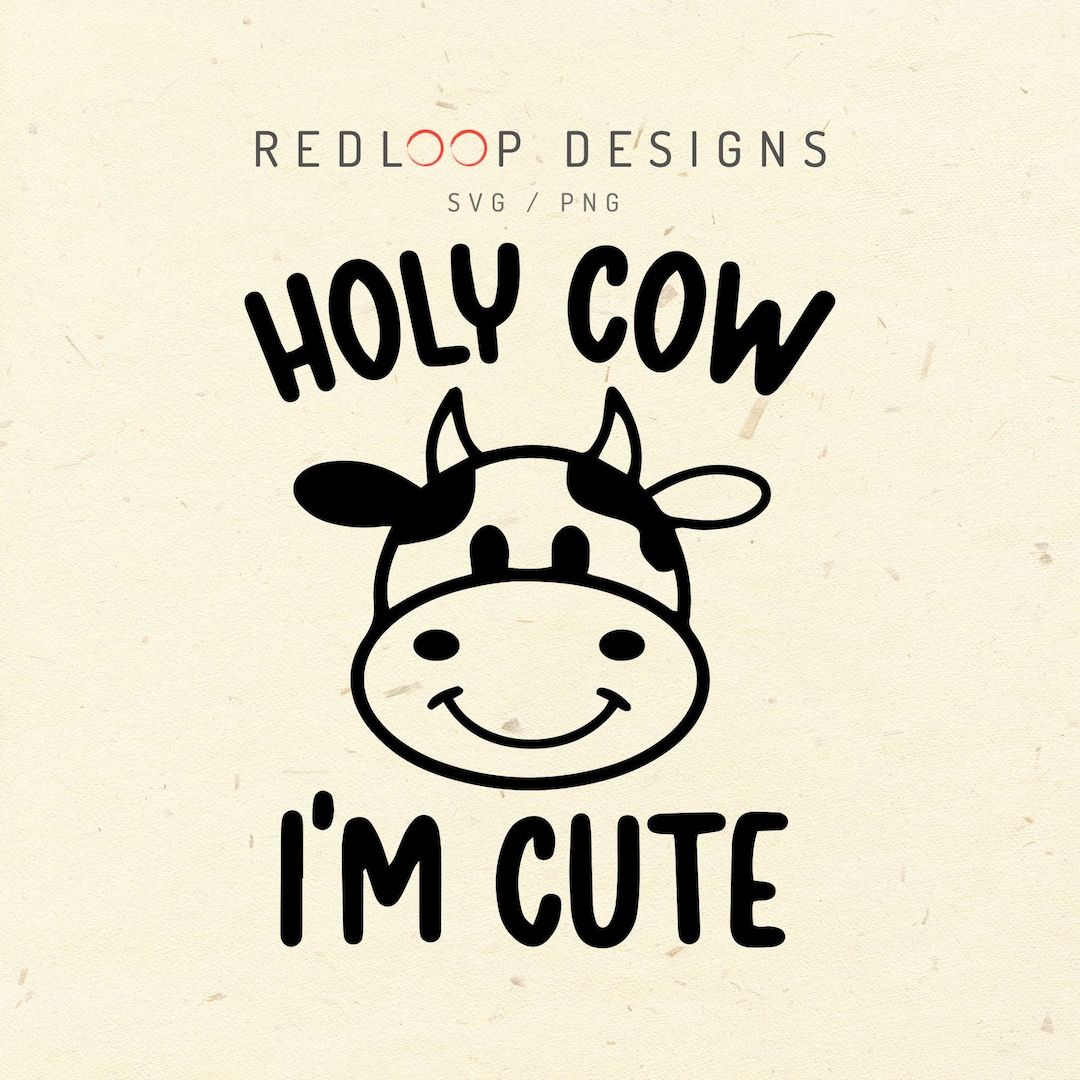 Holy Cow Im Cute Baby Toddler SVG File for Cricut, PNG Sublimation ...