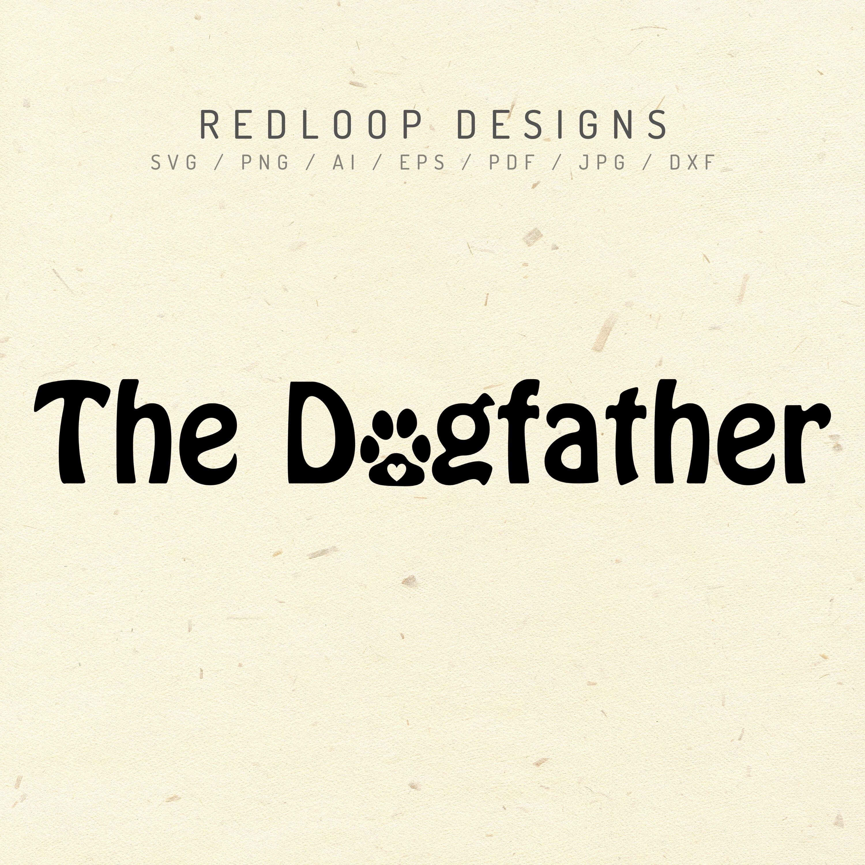The Dogfather svg Dog dad svg Dog father svg Father's Day svg