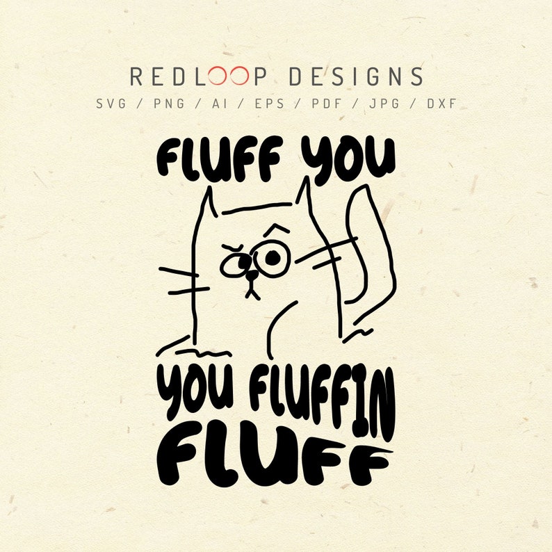 Funny Cat SVG Fluff You You Fluffin Fluff SVG Cut File for | Etsy