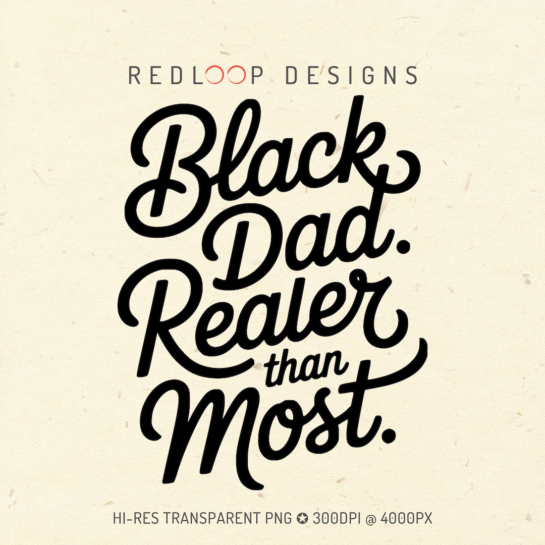 Black Dad Realer Than Most PNG | Inspirational Shirt Design | Modern ...