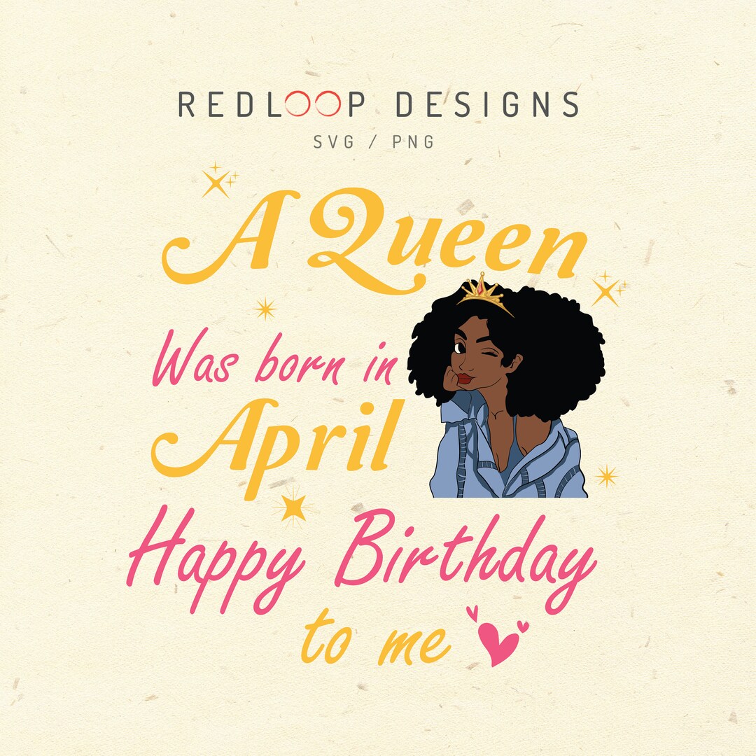 A Queen Was Born in April SVG PNG | Birthday Digital Download for ...