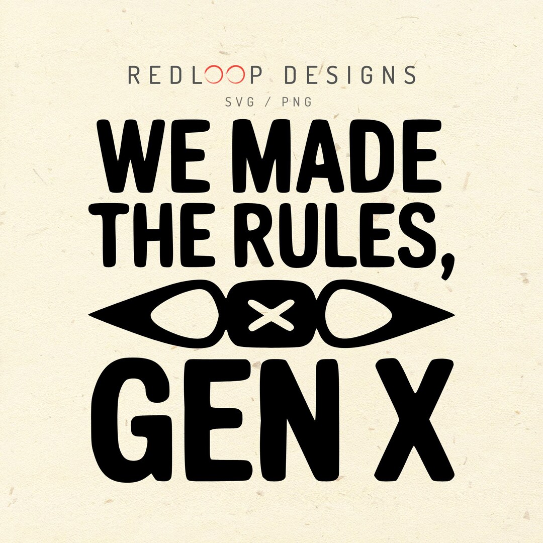 We Made the Rules Gen X SVG PNG | Bold Black White Quote Design ...