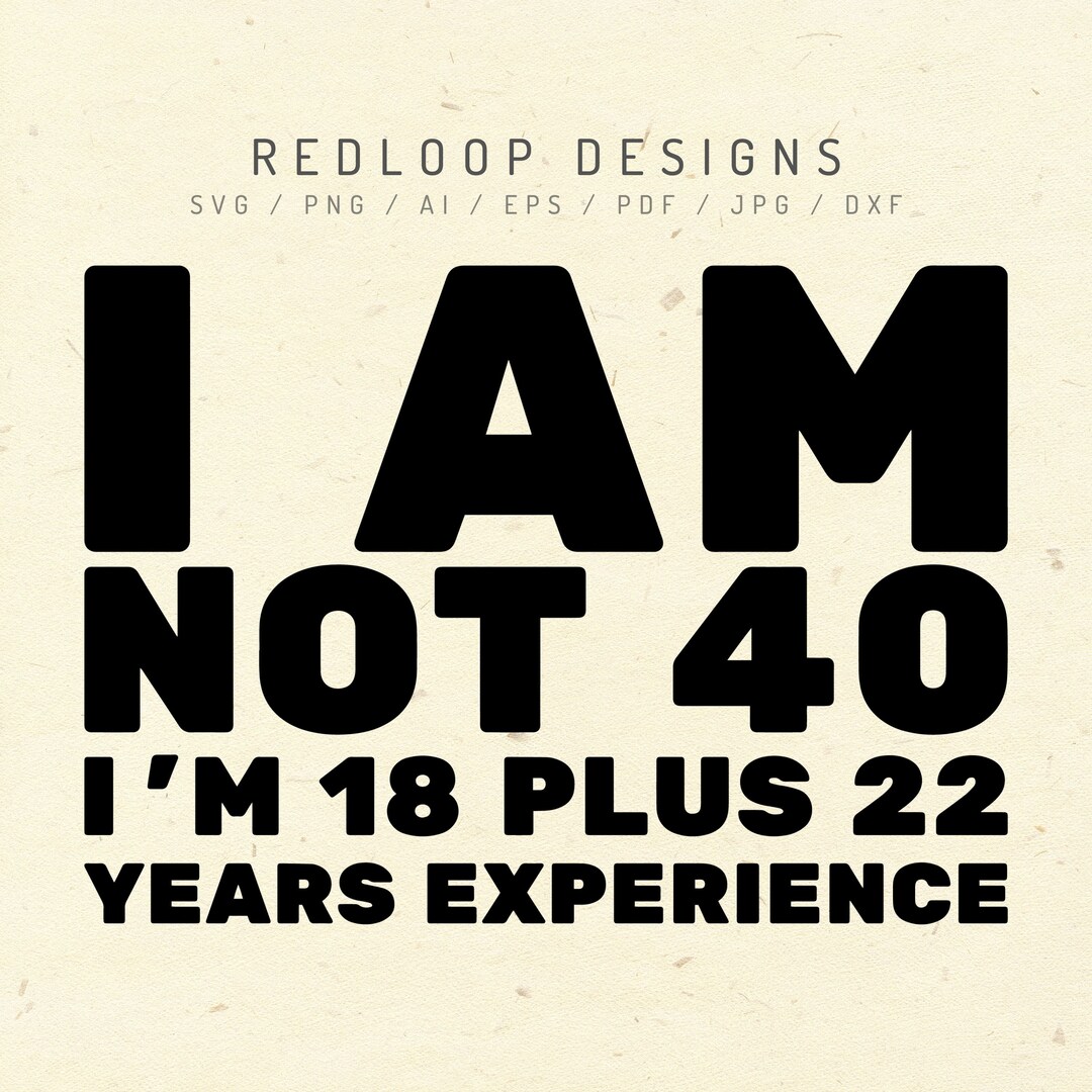 I Am Not 40 Svg 40th Birthday Svg 40th SVG Cut Files for - Etsy