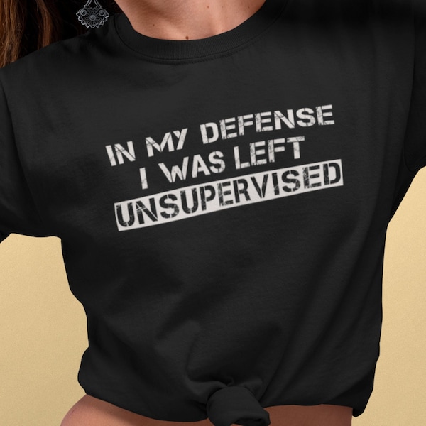 In My Defense I Was Left Unsupervised - Etsy