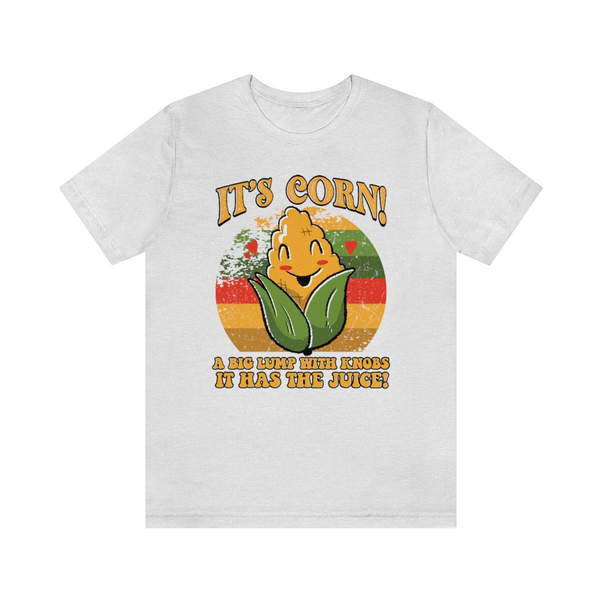 It's Corn It Has the Juice Shirt, It's Corn Funny Meme, Corn Lover ...