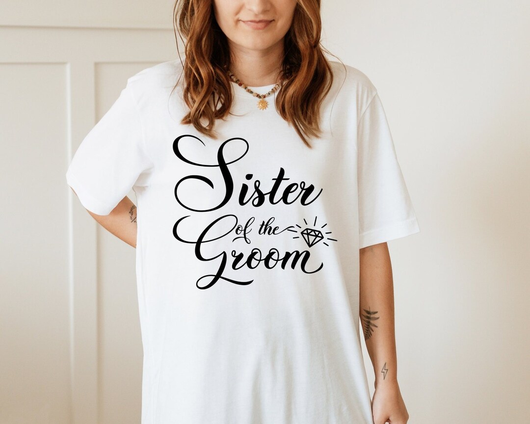 Sister of the Groom T-shirt, Sister Wedding Shirt, Bridal Party Sister ...
