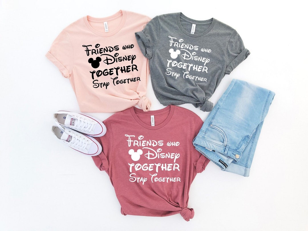 Disney Besties Shirt, Friends Who Disney Together Stay Together Shirt ...