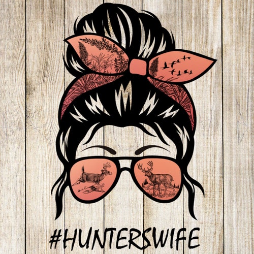 Messy Bun Hunters Wife PNG hunterswife Hunting Season | Etsy