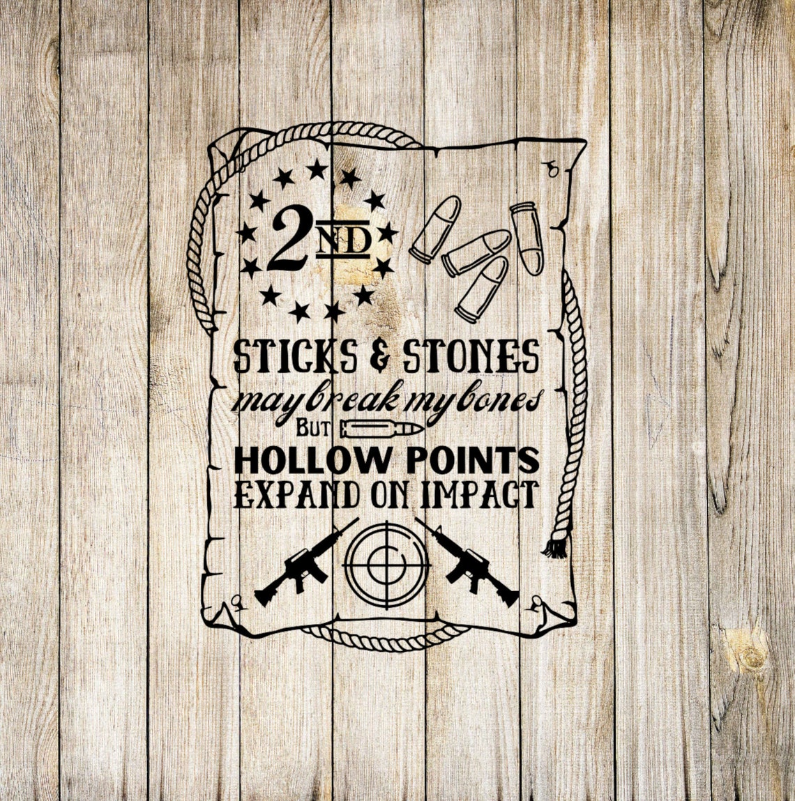 2nd Amendment SVG, Sticks and Stones May Break My Bones but Hollow ...