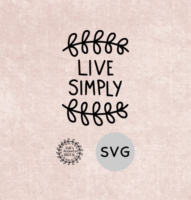 Live Simply SVG, Simple SVG, Live SVG, Live Simply Cricut Cut File ...