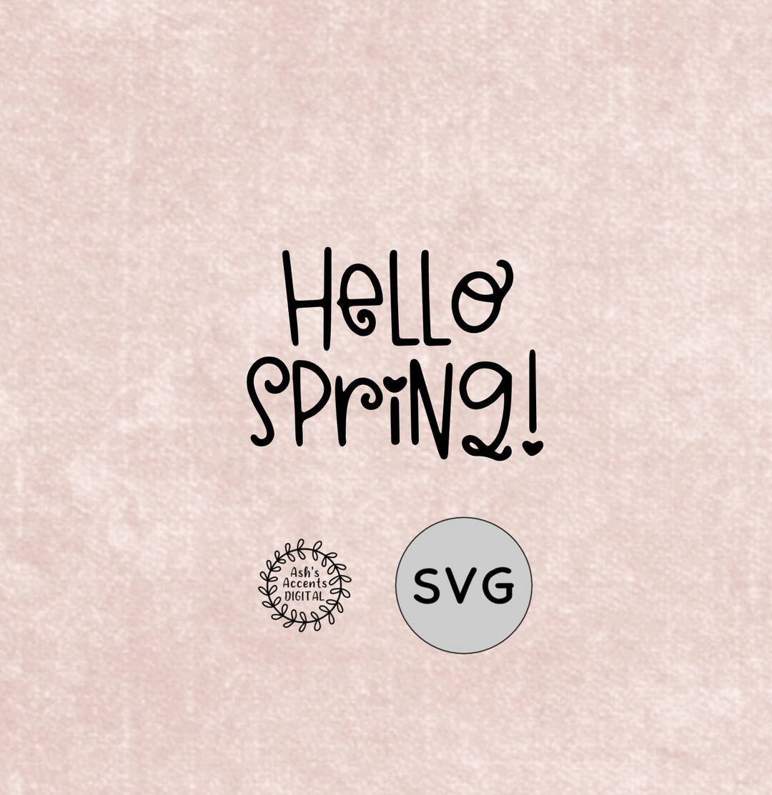 Hello Spring SVG, Cricut Cut File, Spring Shirt File, Vinyl Cut File ...