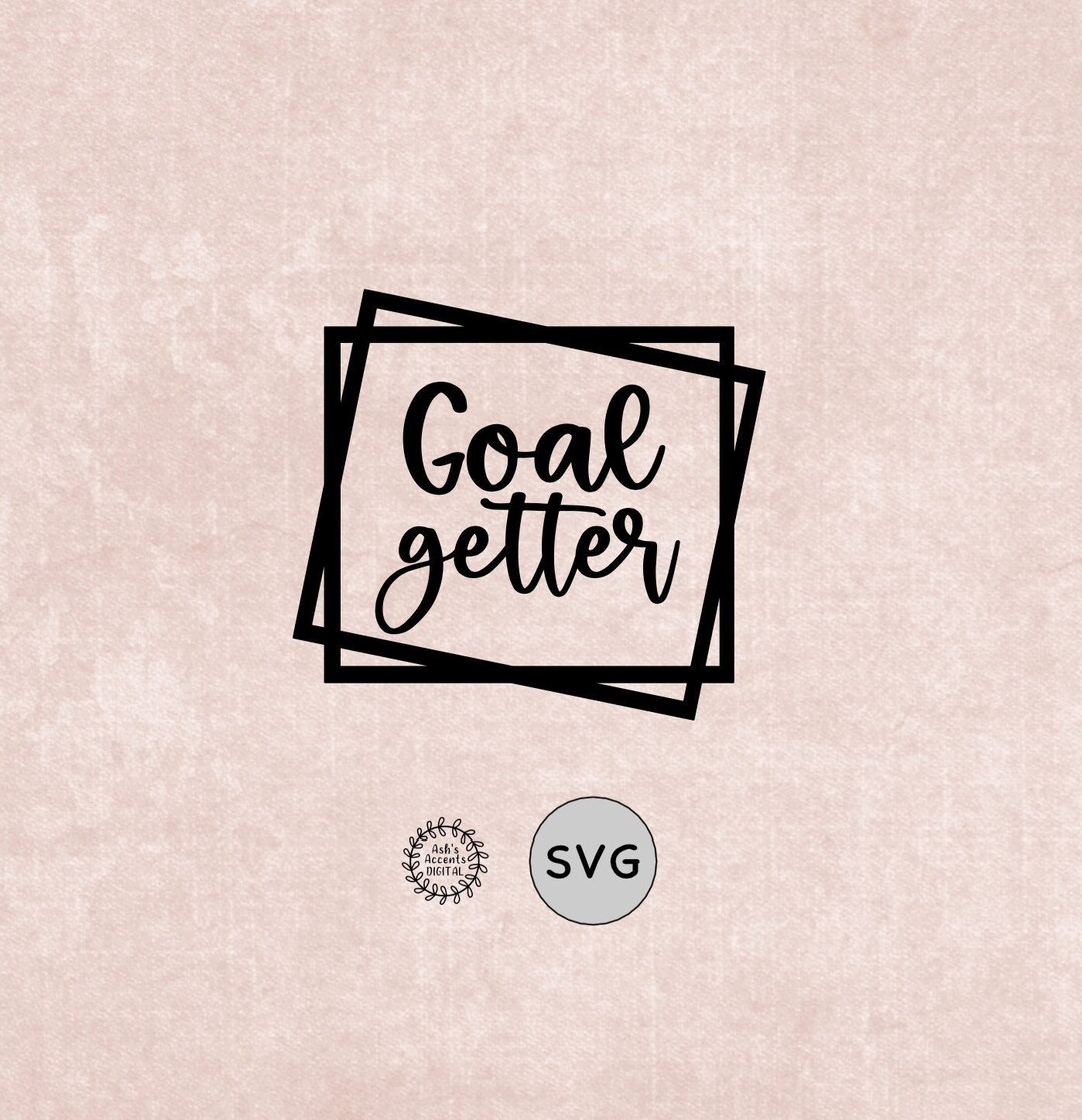 Goal Getter SVG, Cricut Cut File, Digital Download, Vinyl Cut File ...