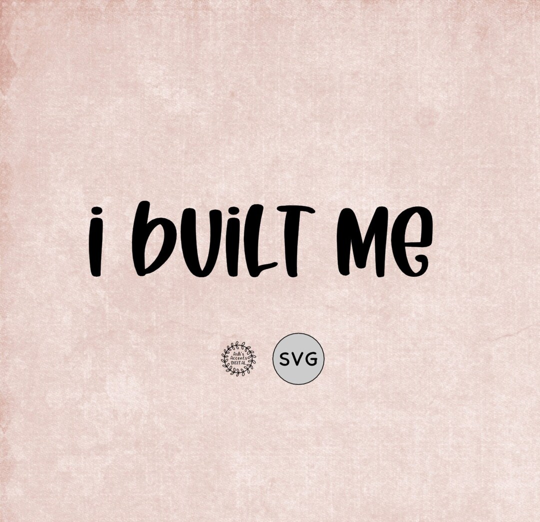 I Built Me SVG, Independence SVG, Life Quote SVG, Cricut Cut File ...
