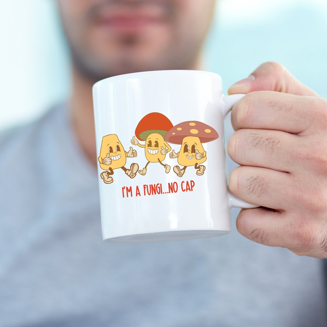 Punny Fungi Mushroom Mug, Fungi No Cap 11oz Coffee Mug, Dad Jokes Gift ...