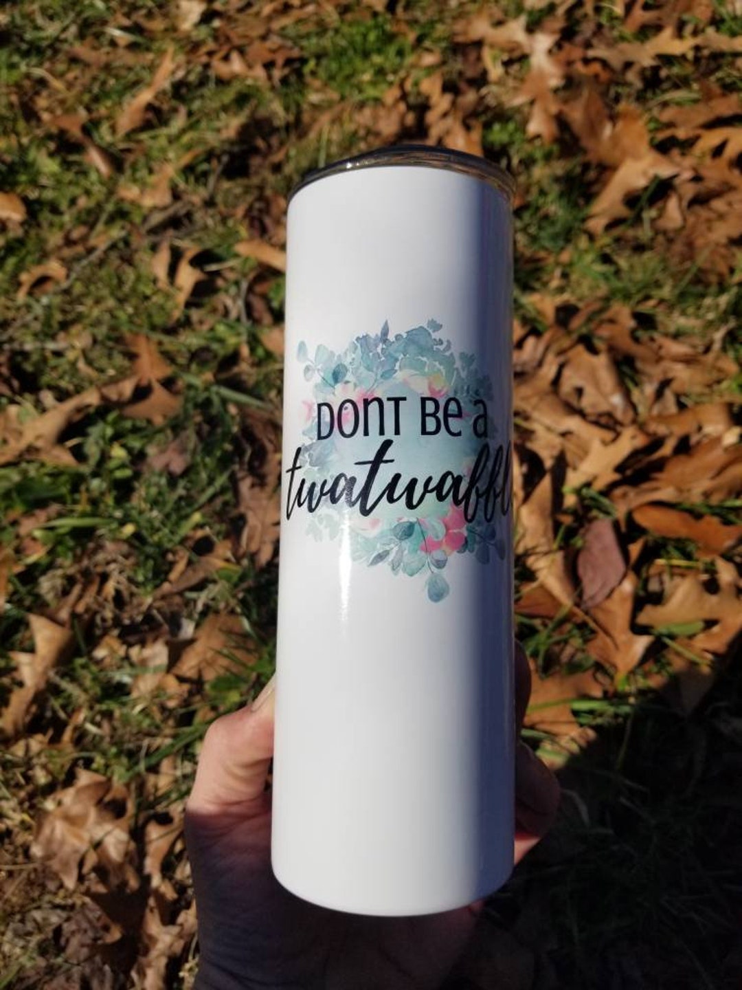 Inappropriate Tumbler, Sublimation Tumbler, Dont Be A Twatwaffle - Etsy