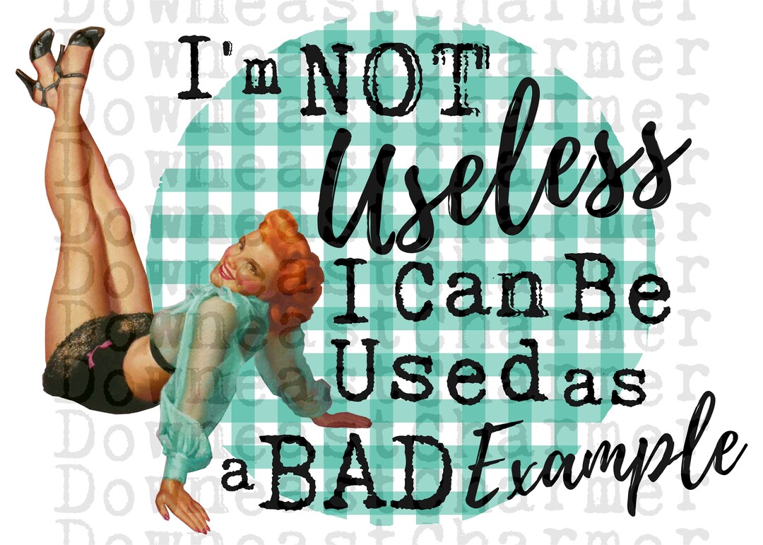 I'm Not Useless..sublimation Clipart Design - Etsy