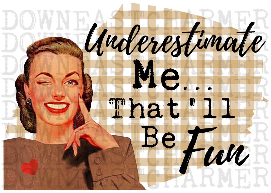 Underestimate Me...sublimation Clipart Design - Etsy