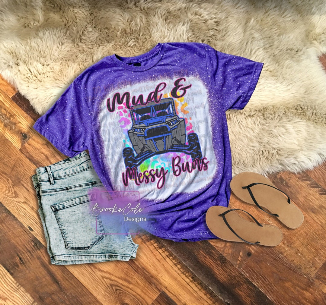 Mud & Messy Buns Shirt, Side by Side Shirt, Sxs Shirt, Mudding Shirt ...
