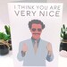 Borat Thank You I Think You Are Very Nice Funny Card Borat - Etsy