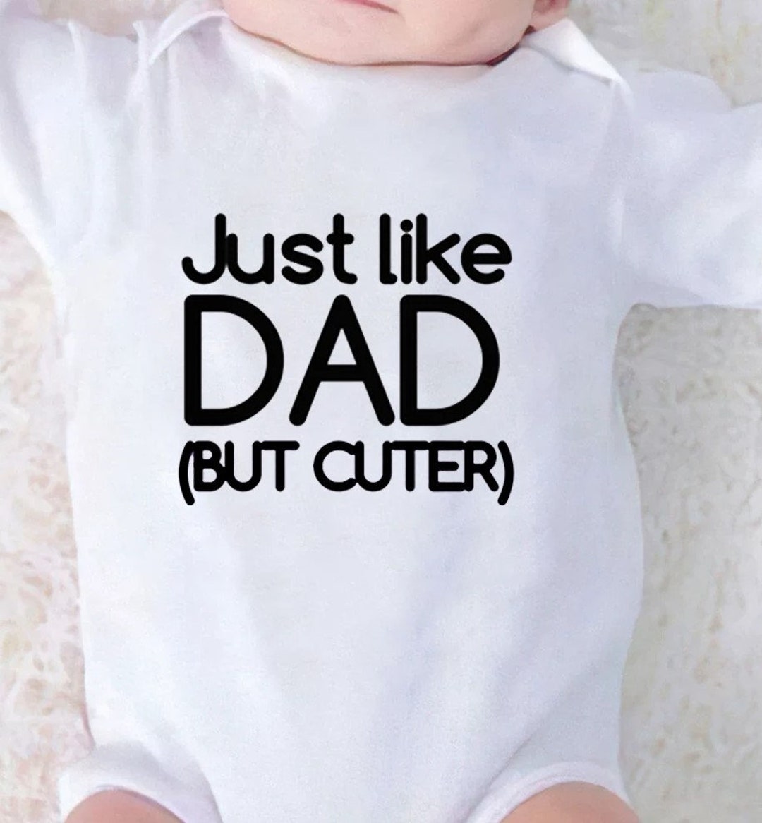 Just Like Dad (BUT CUTER) Baby Vest- Personalized Funny Baby Bodysuit ...