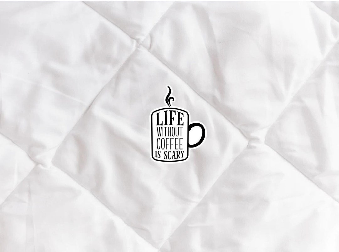 Life Without Coffee is Scary Laptop and Water Bottle Waterproof Sticker ...
