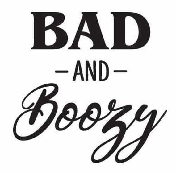Bad & Boozy DIGITAL Download Design SVG/PNG - Etsy