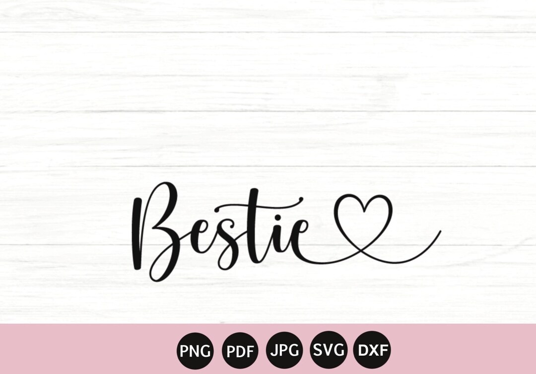 Bestie SVG Cut File for Cricut and Silhouette With Heart, PNG, EPS, Dxf ...