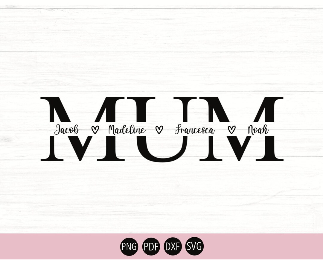 Mum Svg, Mother’s Day SVG, Mother Svg, Mum Split Name Svg, Gifts for ...