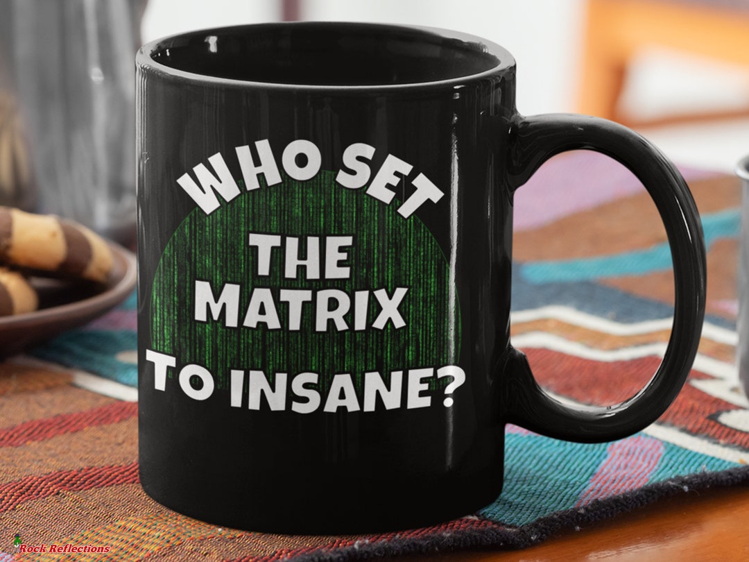 Matrix Set to Insane Black Mug/matrix Joke/funny Matrix Mug/sci Fi Mug ...