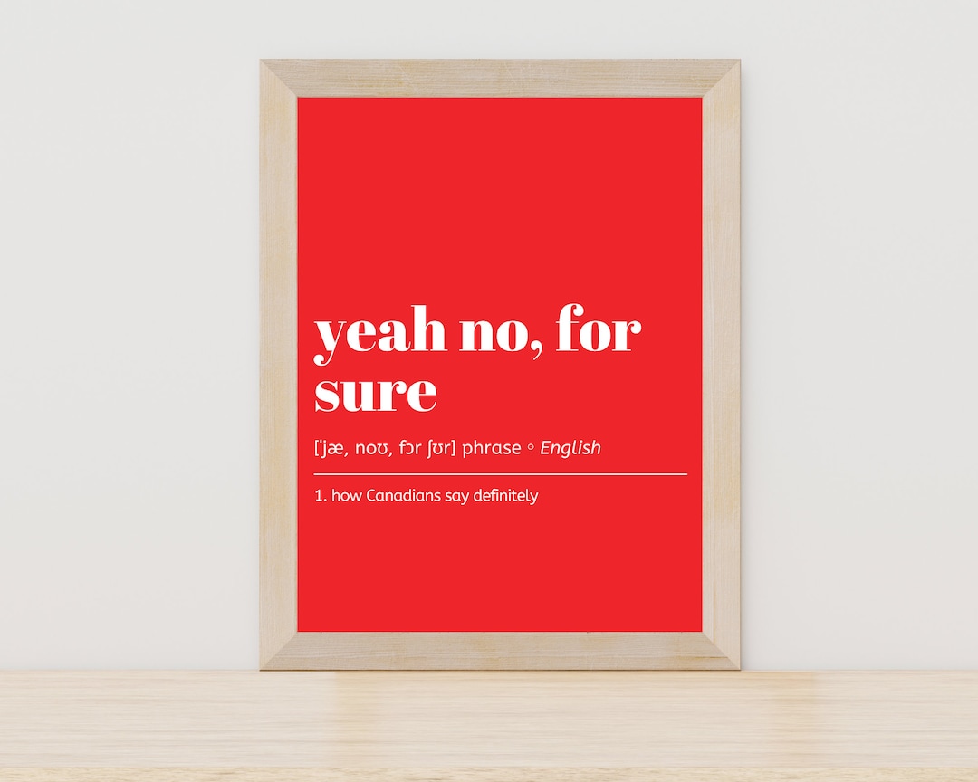 Yeah No for Sure Definition | Canadian Funny | Canada Print | Canada ...