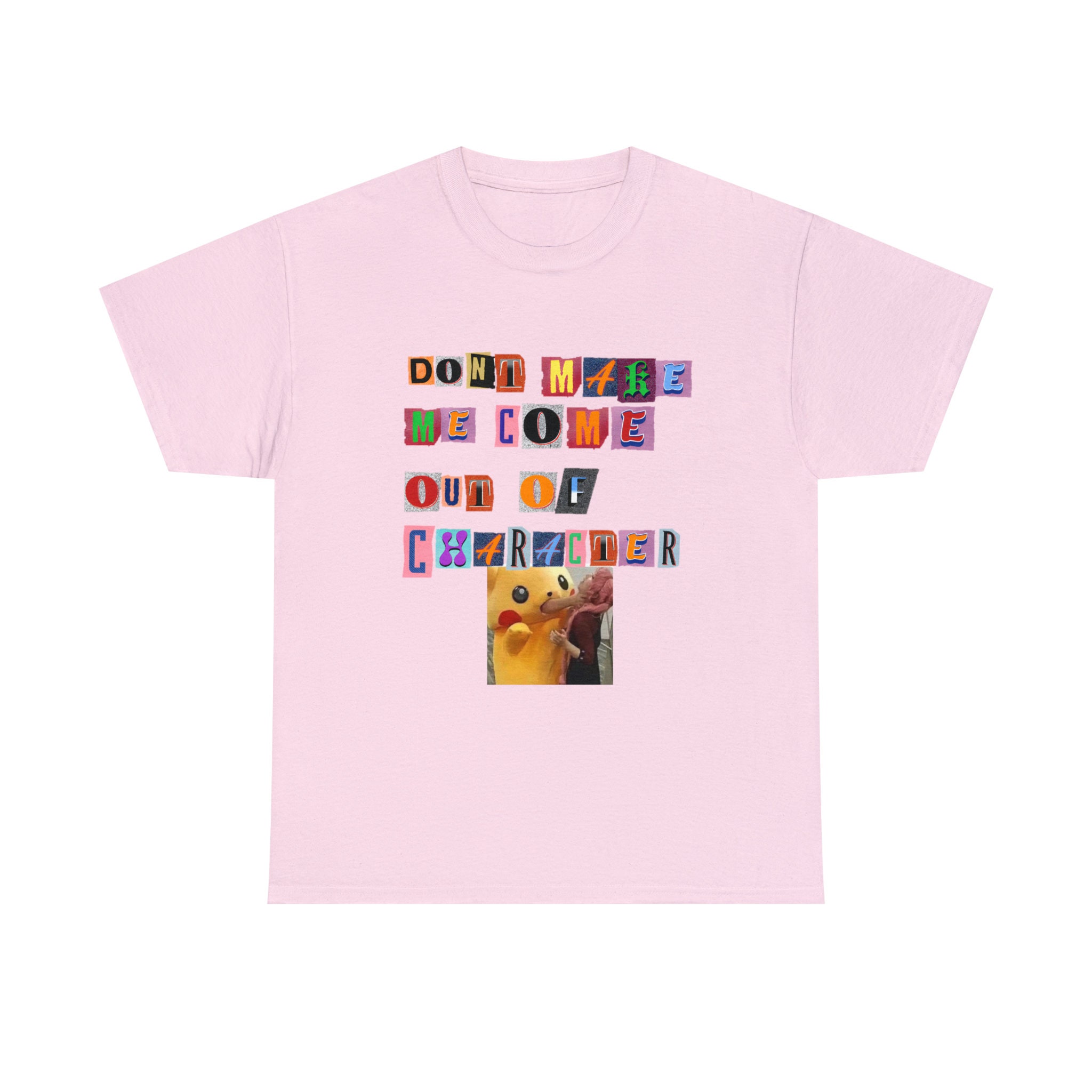 Don't Make Me Come Out of Character, Meme Tshirt, Funny T-shirt, Comedy ...
