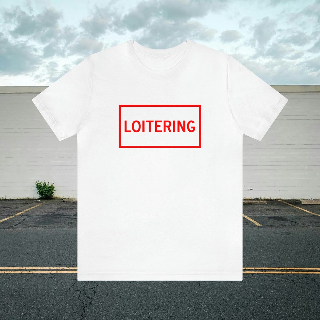 Funny Loitering T-shirt Unisex Heavy Cotton Tee Shirt Funny Skater Tee ...