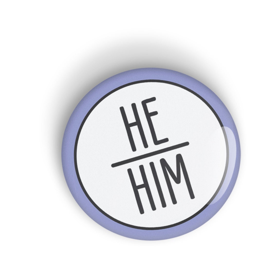 Pronoun He/him Pin Badge Button or Magnet LGBTQ LGBT - Etsy