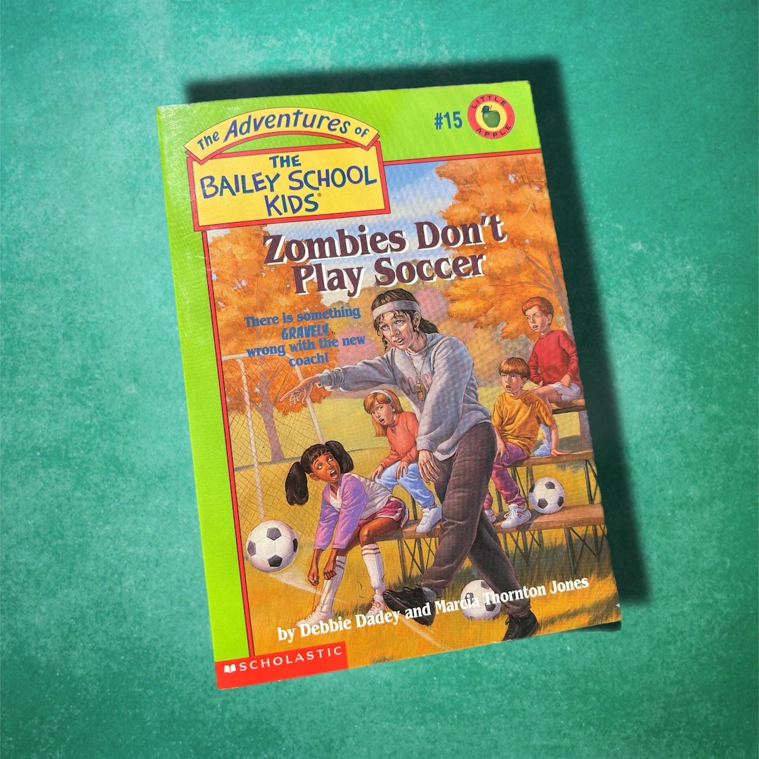 Zombies Don’t Play Soccer, the Adventures of the Bailey School Kids ...