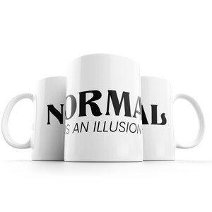 Normal is an Illusion - Coffee Mug - Etsy