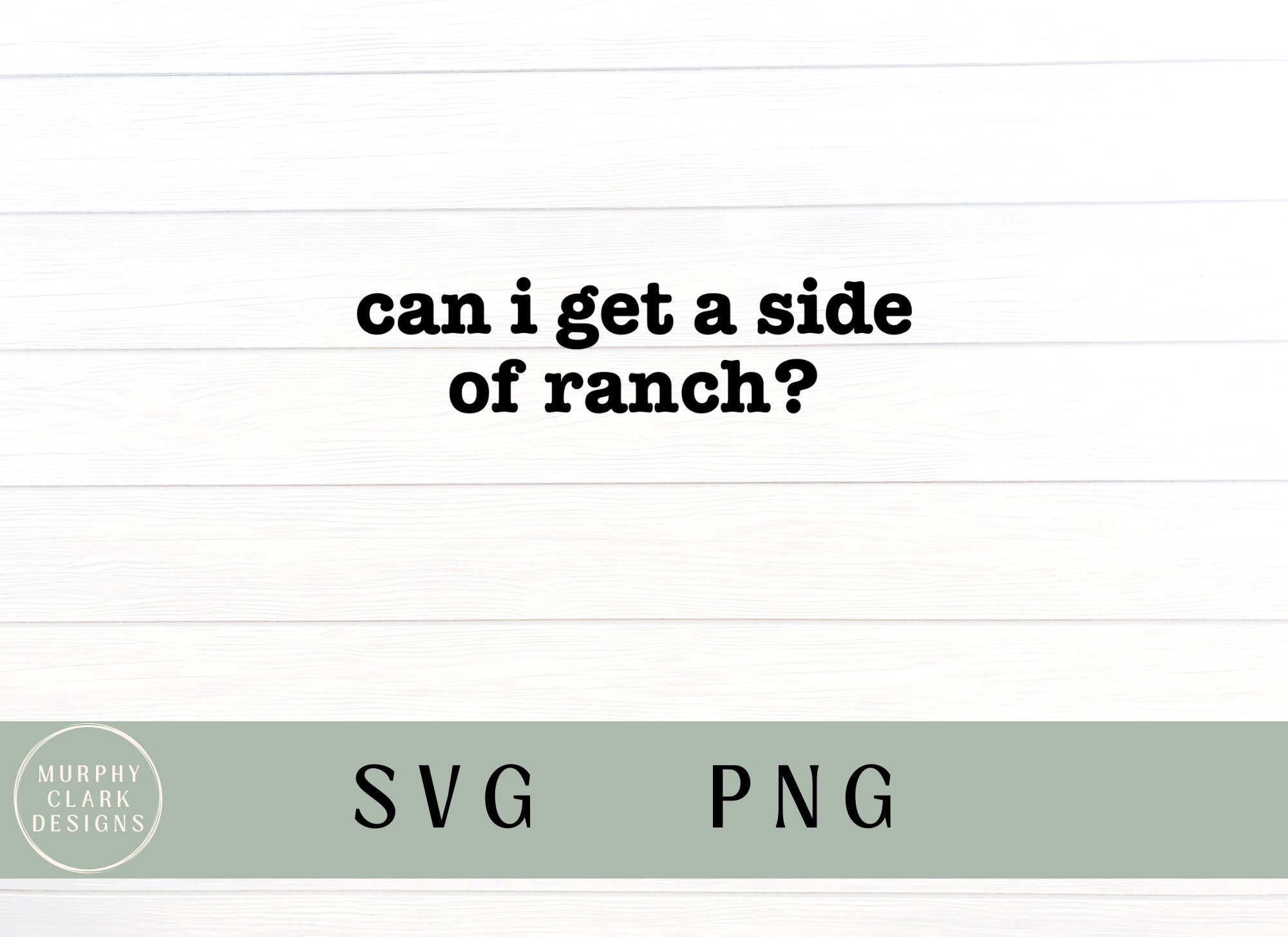 Can I Get a Side of Ranch Svg, Can I Get a Side of Ranch Png, Funny ...