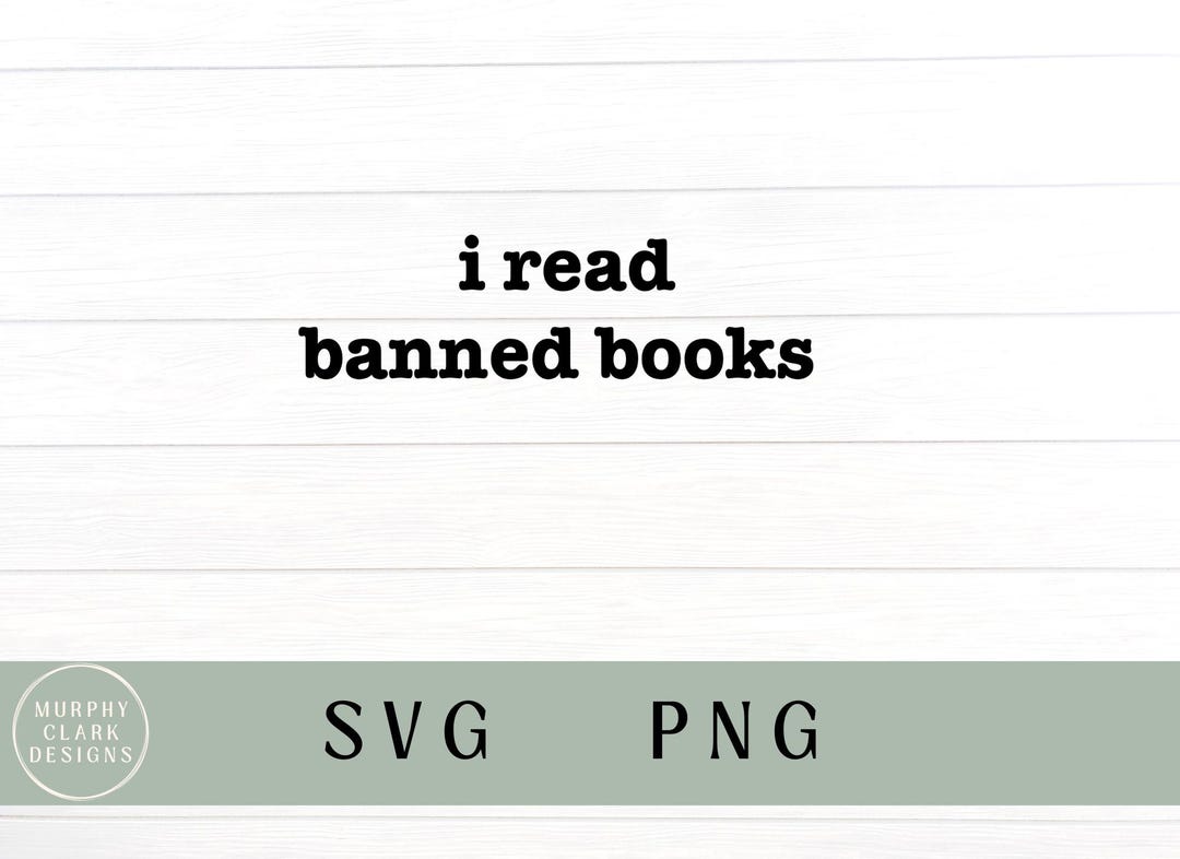 I Read Banned Books Svg, I Read Banned Books Png, Reading Svg, Books ...