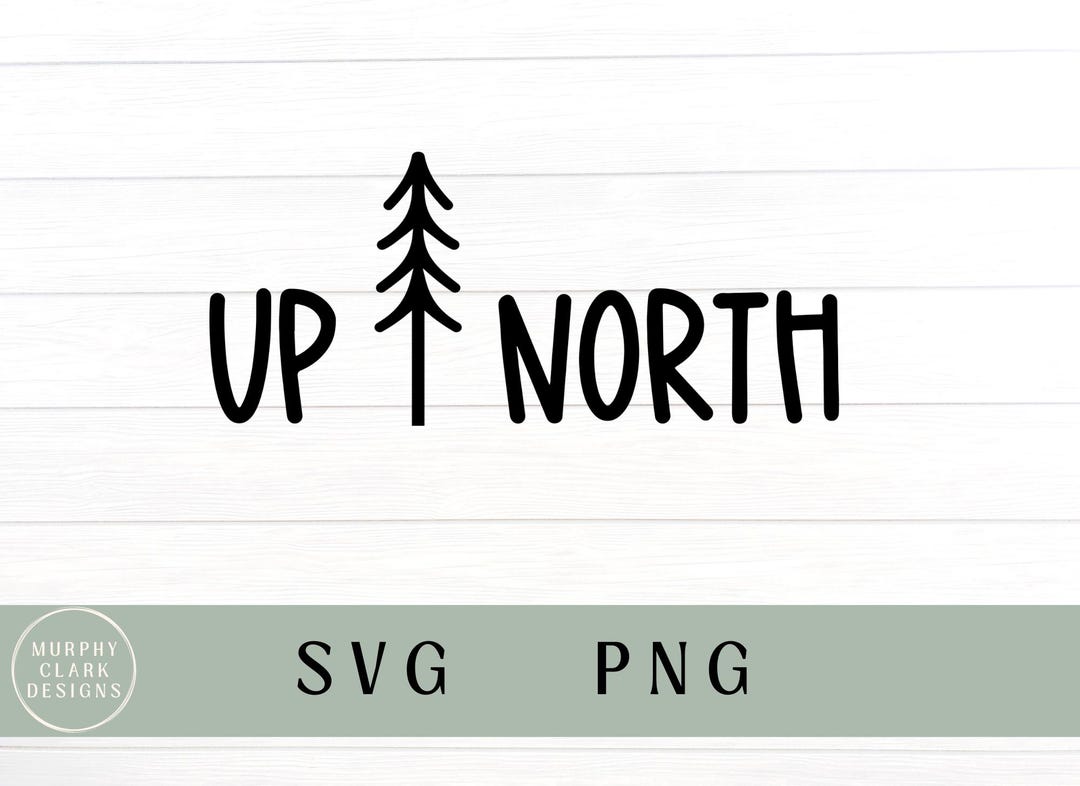 Up North Png and Svg | Lake Life Svg | Cabin Trip Svg | Summer Camp Svg ...