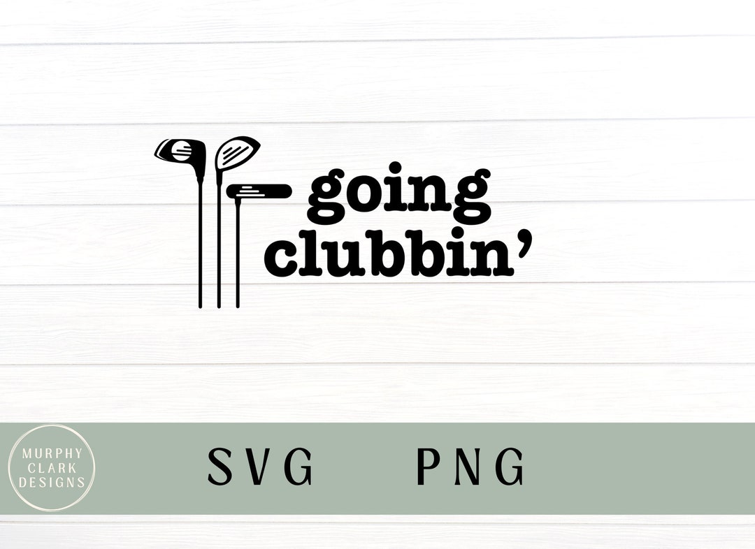 Going Clubbin Svg, Going Clubbin PNG, Golf Png, Par Tee Crew Png, Golf ...