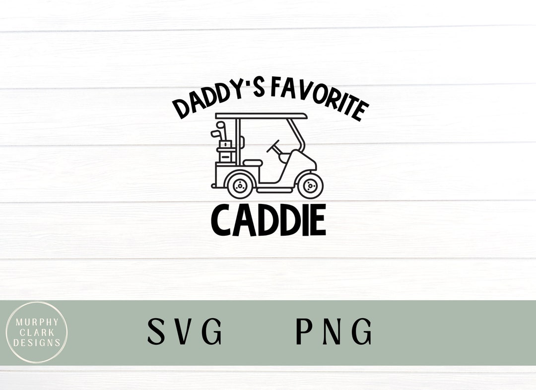 Daddys Favorite Caddie Svg, Daddy’s Favorite Caddie Png, Golf Svg, Kids ...