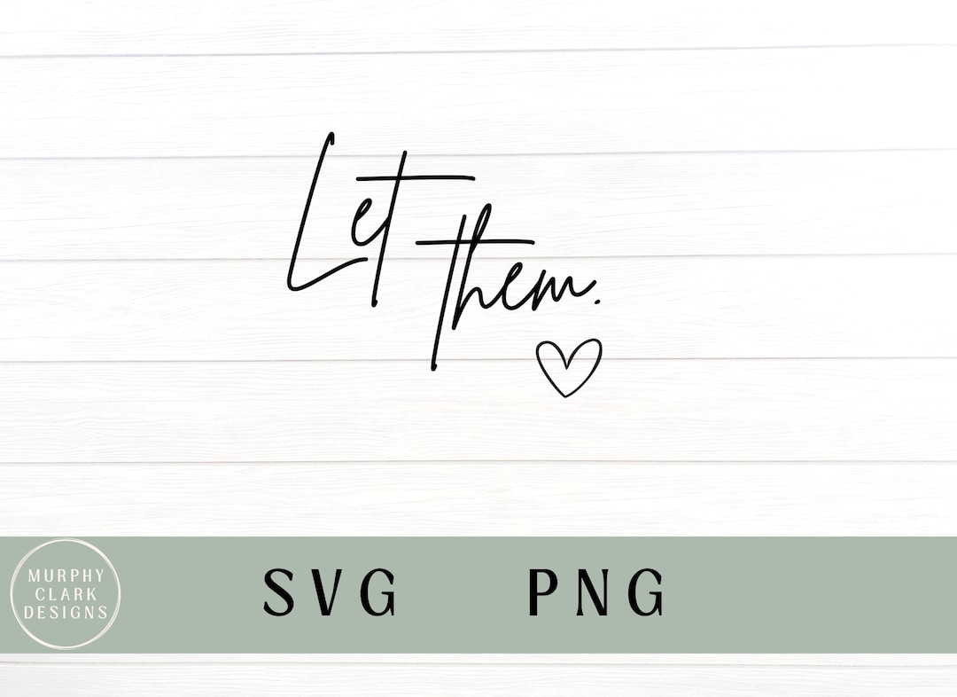 Let Them Svg, Let Them PNG, Motivating Svg, Motivational Svg, Mental ...