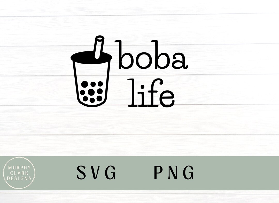 Boba Life Svg, Boba Life Png, Boba Svg, Coffee Svg, Coffee Png, Tea Svg ...