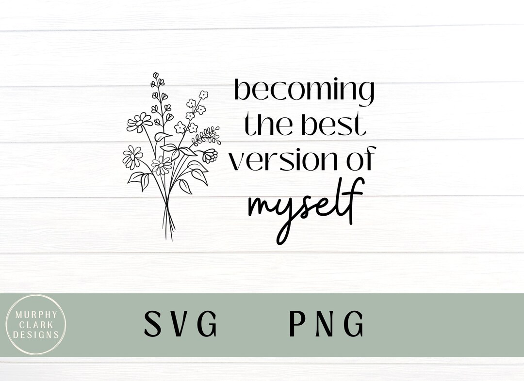 Becoming the Best Version of Myself Svg, Becoming the Best Version of ...