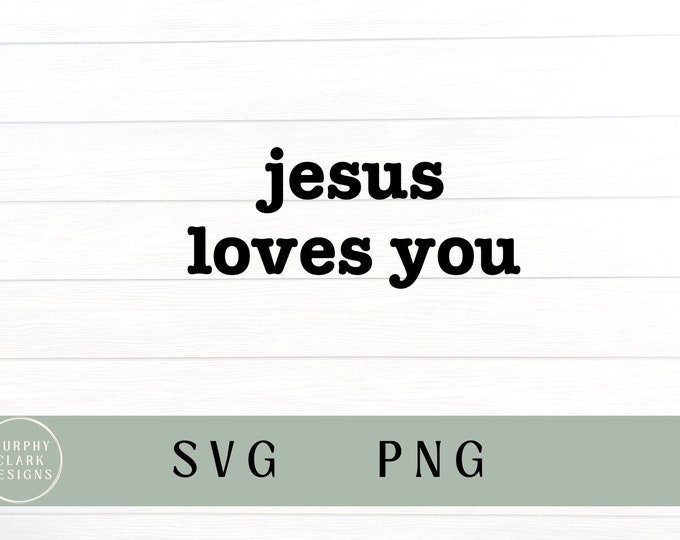 Jesus Loves You PNG SVG Christian JPG Self Love Design Religious Png ...