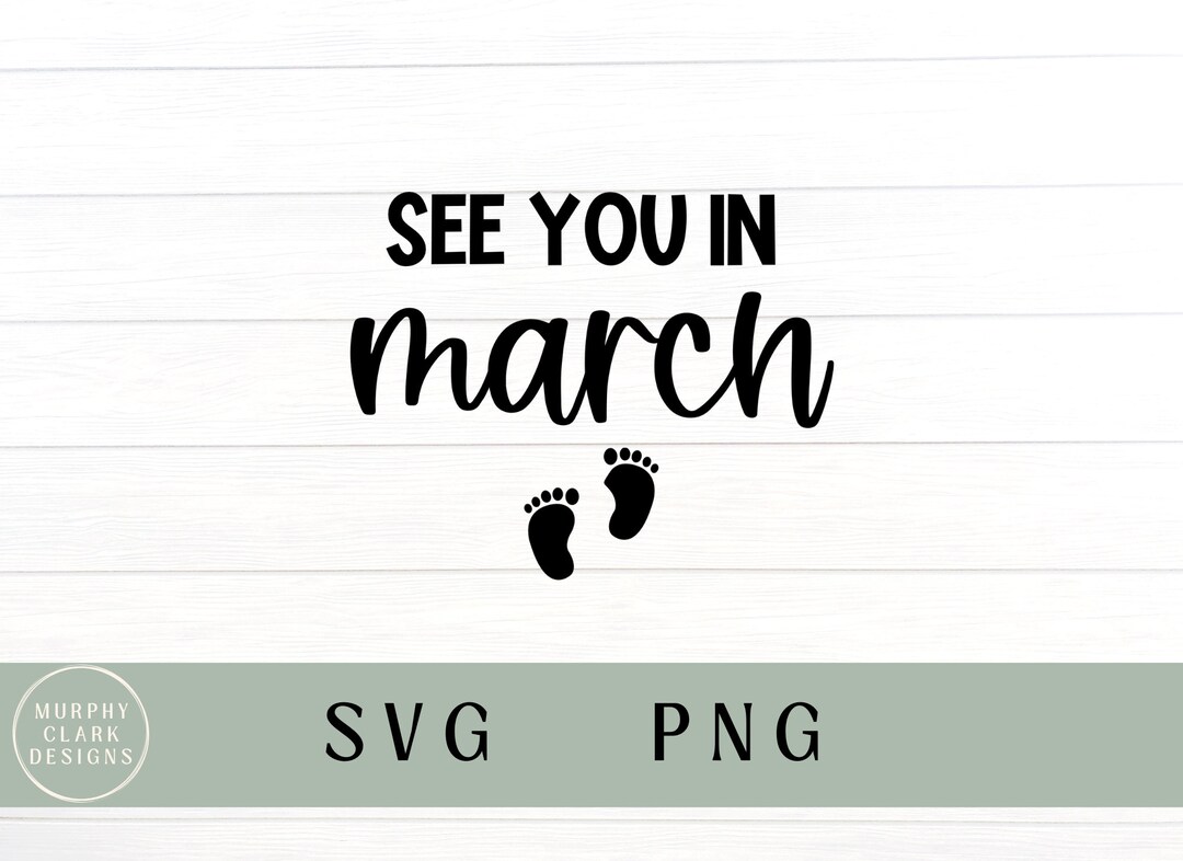 See You in March Svg, See You in March Png, Pregnancy Announcement ...