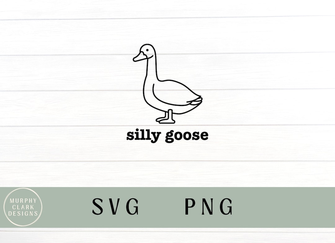 Silly Goose Svg, Silly Goose PNG, Silly Goose, Trending Svg - Etsy