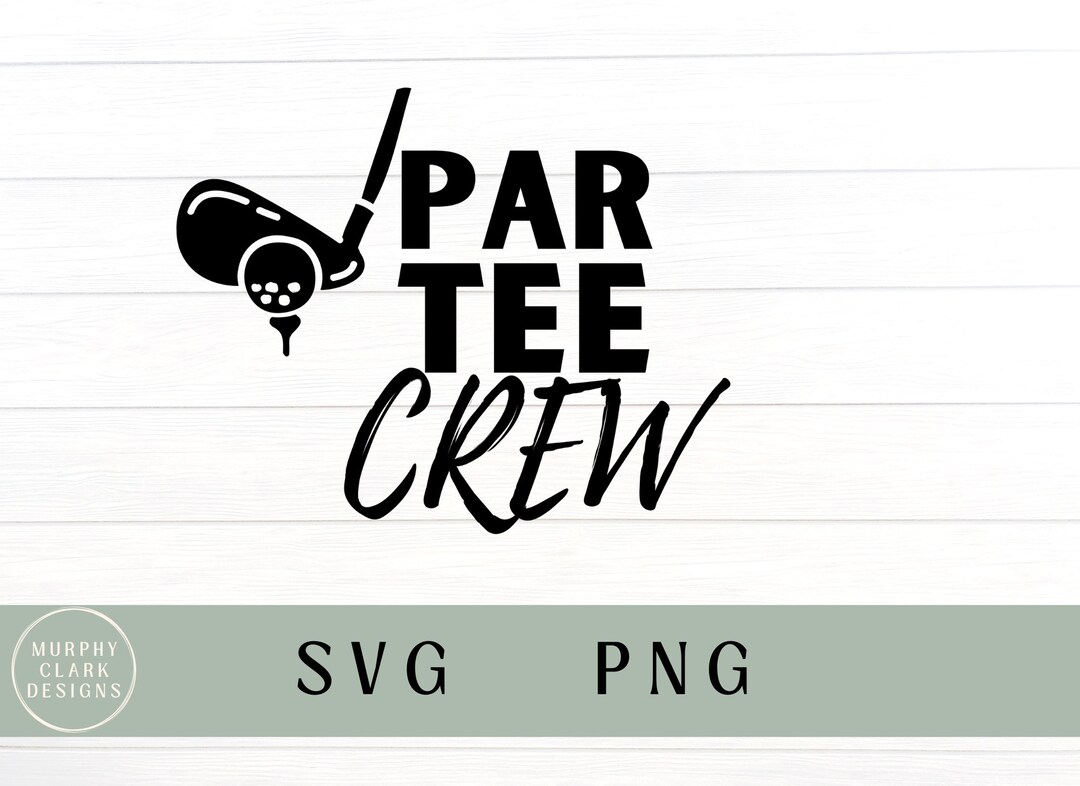 Golf Svg, Par Tee Crew Svg, Golf Png, Par Tee Crew Png, Golf Ball Svg ...