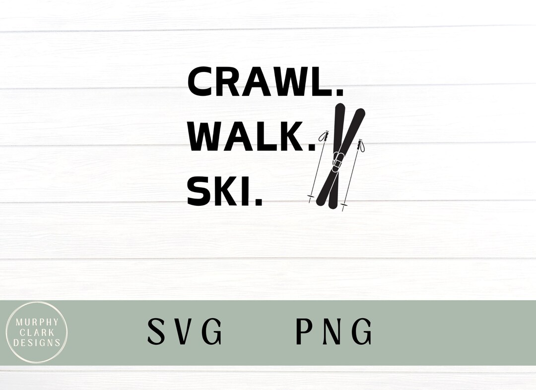 Crawl Walk Ski Svg, Crawl Walk Ski PNG, Ski Bum Baby, Baby Ski Shirt ...